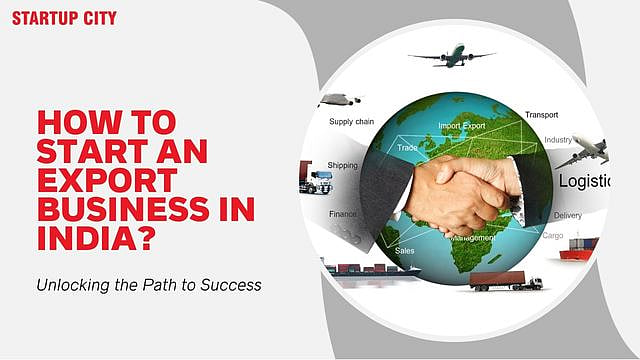 How to Start an Export Business in India?