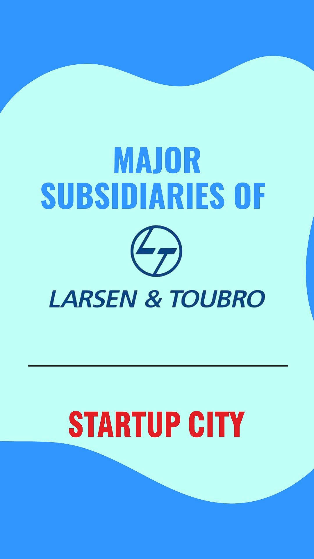 Major Subsidiaries of L&T