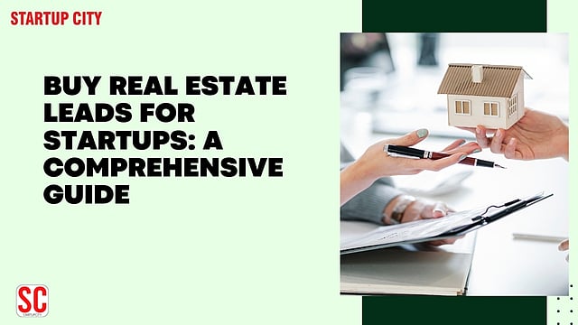 Buy Real Estate Leads for Startups: A Comprehensive Guide