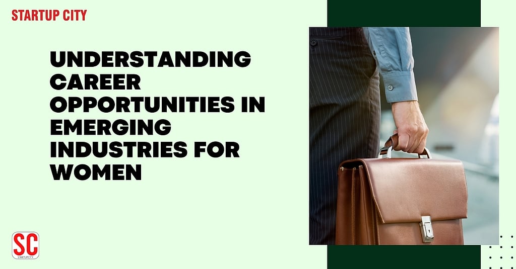 Understanding Career Opportunities For Women In Emerging Industries And