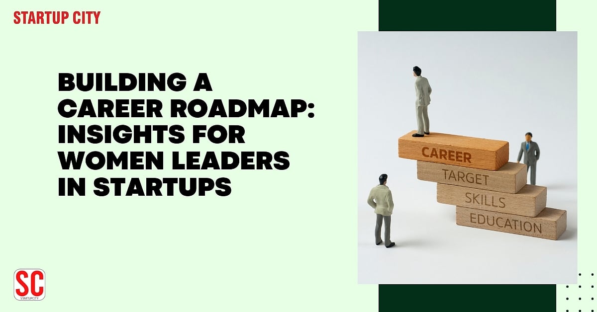 Building a Career Roadmap: Insights for Women Leaders in Startups