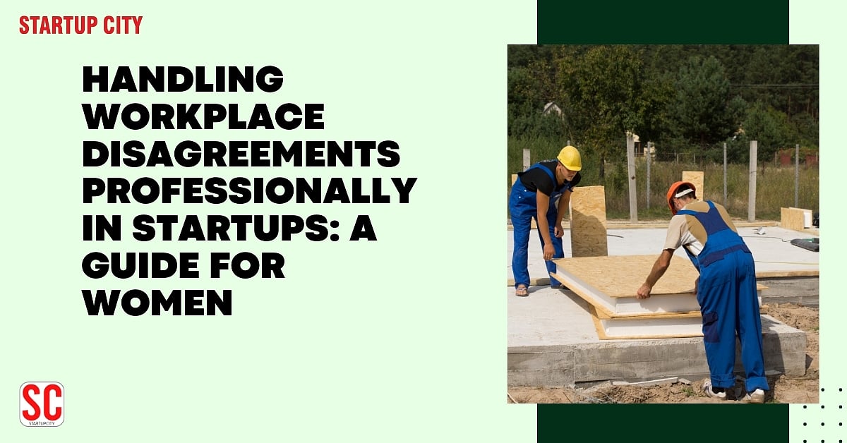 Handling Workplace Disagreements Professionally in Startups: A Guide ...