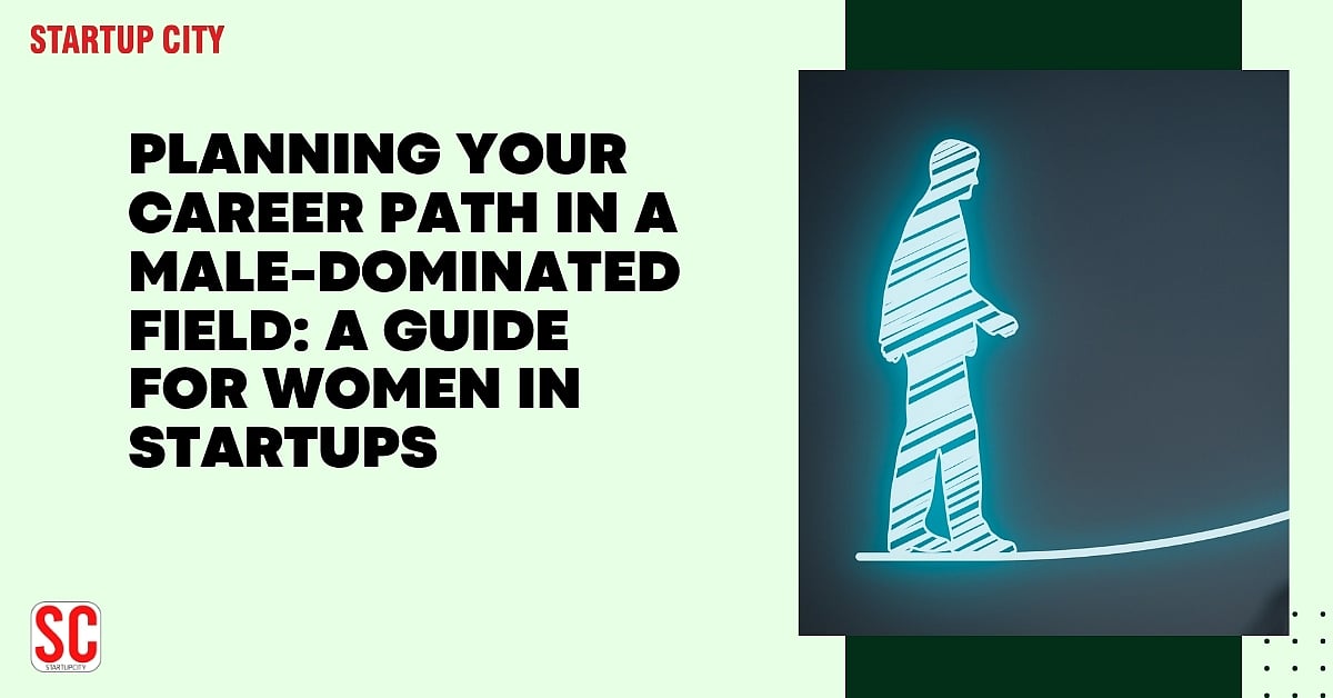 Planning Your Career Path in a Male-Dominated Field: A Guide for Women ...