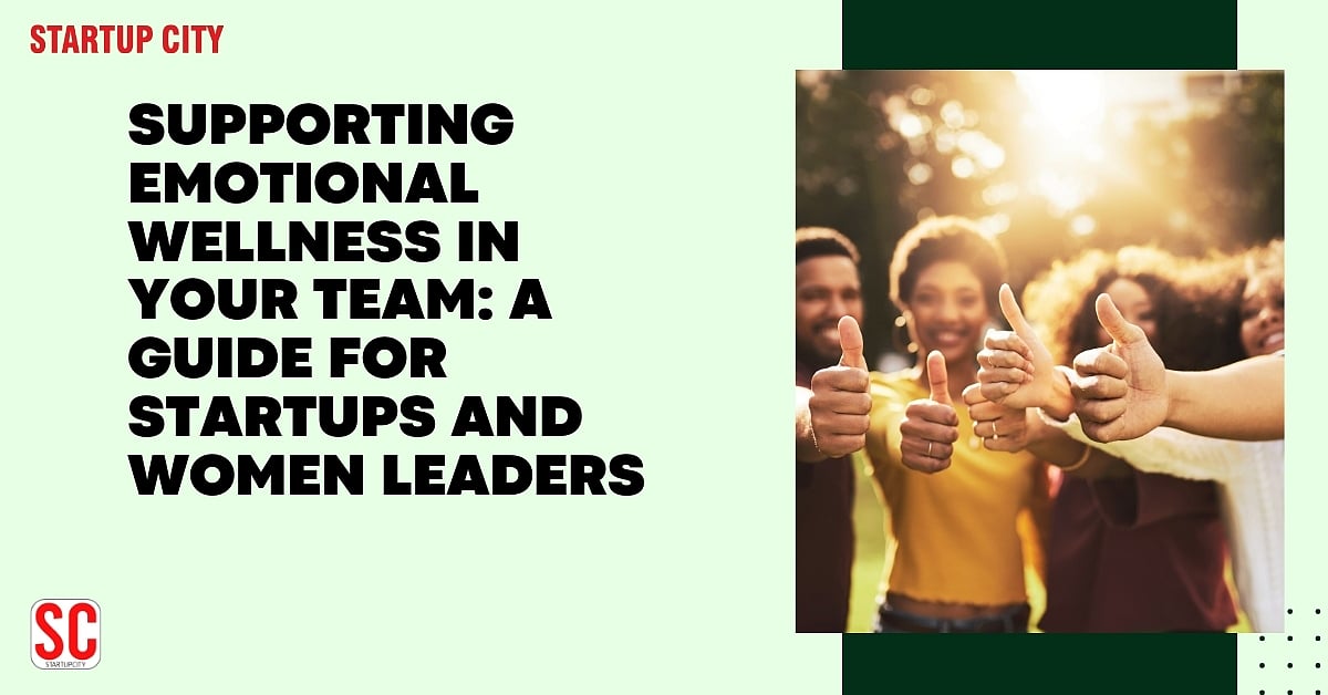 Supporting Emotional Wellness in Startups: A Guide for Women Leaders