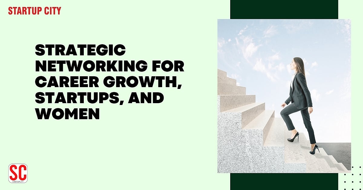 Strategic Networking for Career Growth: A Guide for Women Entrepreneurs