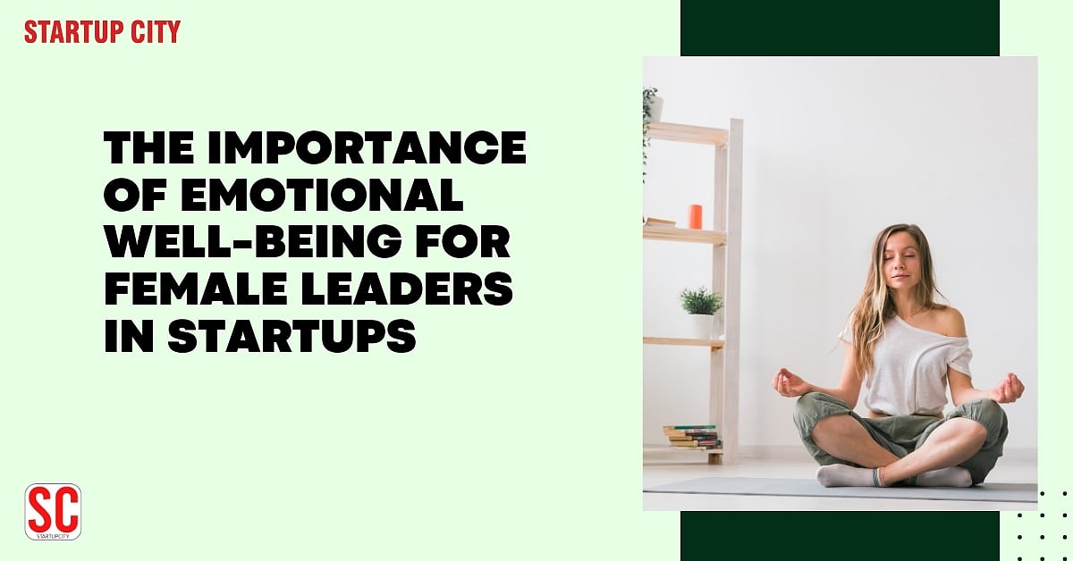 The Importance of Emotional Well-Being for Female Leaders in Startups