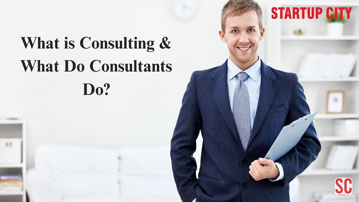 What is Consulting & What Do Consultants Do?