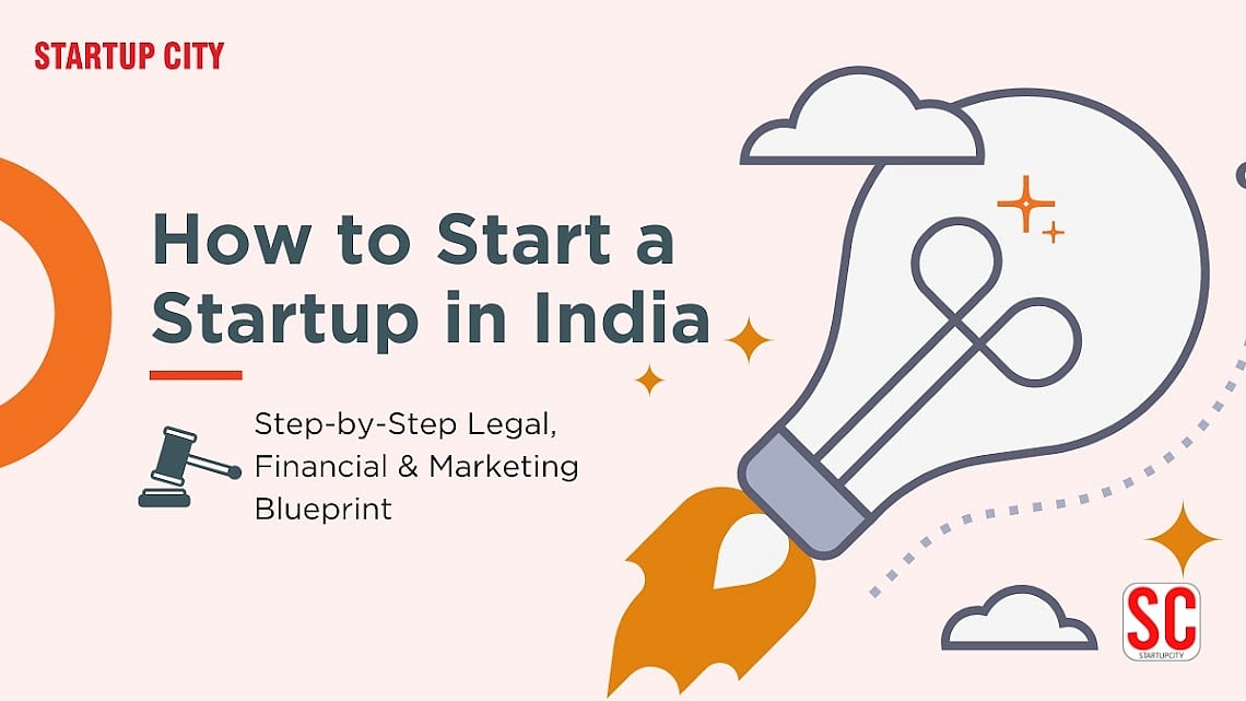 How to Start a Startup in India: Step-by-Step Legal, Financial ...
