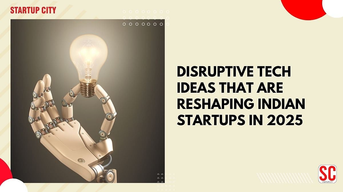 Disruptive Tech Ideas That Are Reshaping Indian Startups in 2025