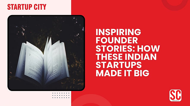 Inspiring Founder Stories: How These Indian Startups Made It Big
