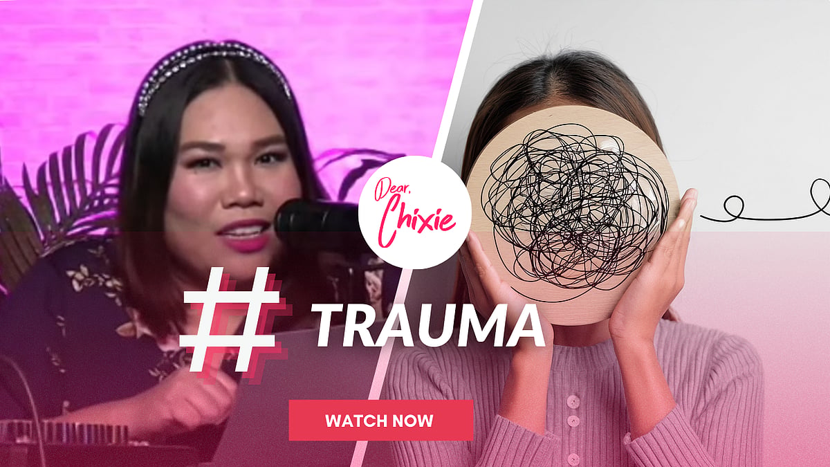 Dear Chixie: Trauma