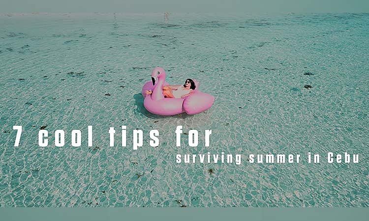 7 cool tips for surviving summer in Cebu