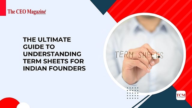 The Ultimate Guide to Understanding Term Sheets for Indian Founders