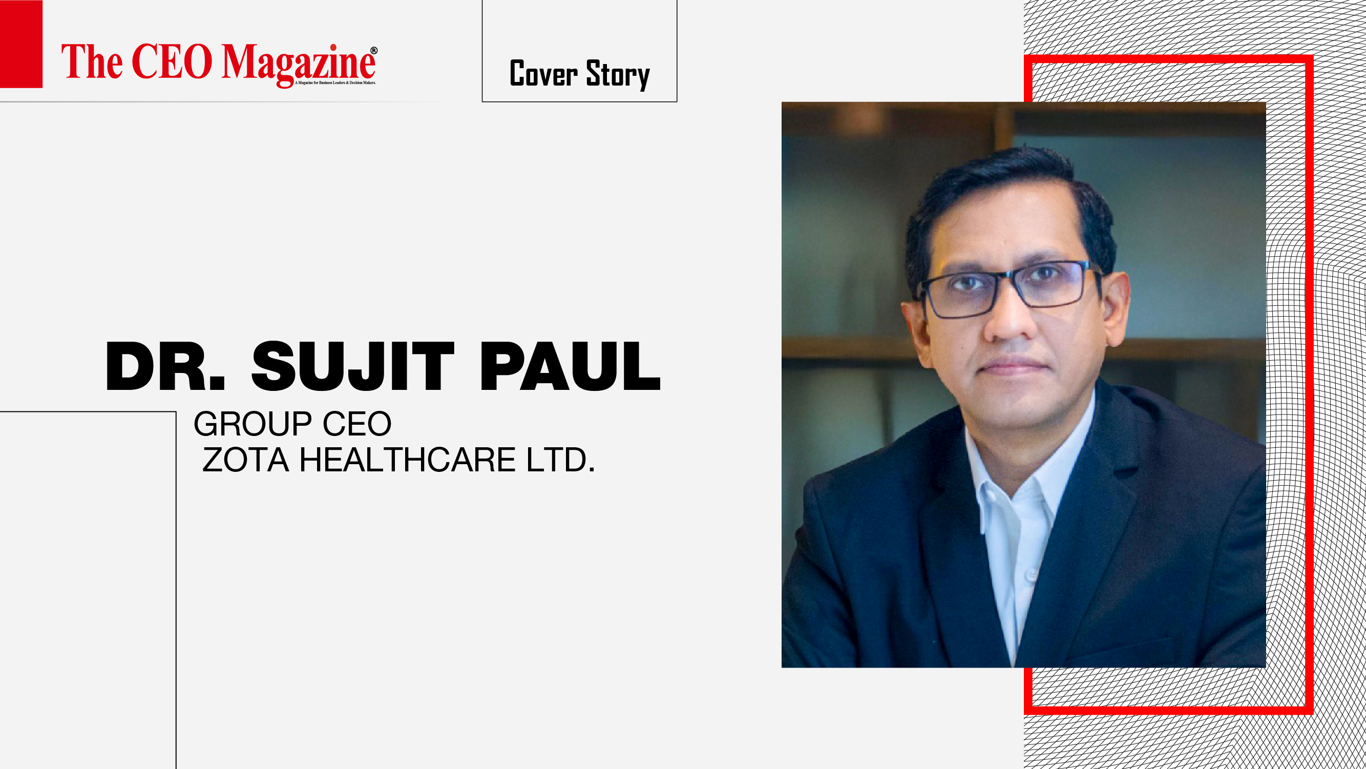 Dr. Sujit Paul A Leader Who Dared to Democratise Healthcare