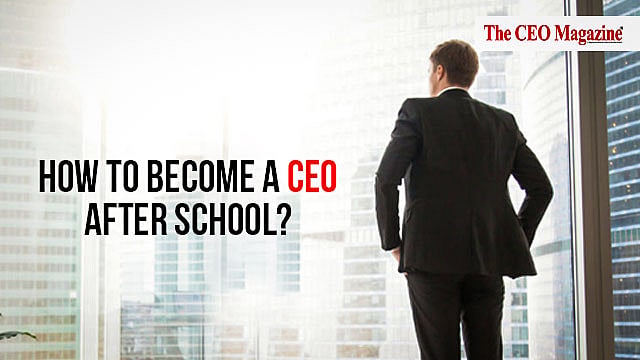 How to Become a CEO after School?