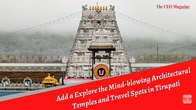 Architectural Temples and Travel Spots in Tirupati