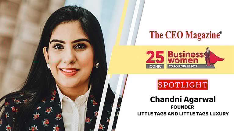 Chandni Agarwal: A Passionate Mompreneur, Bringing Luxury, Quality