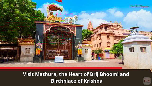 Visit Mathura, the Heart of Brij Bhoomi and Birthplace of Krishna