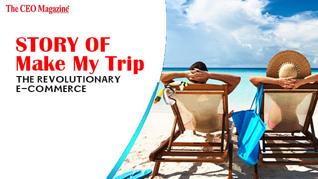 Story of MakeMyTrip, the Revolutionary E-commerce