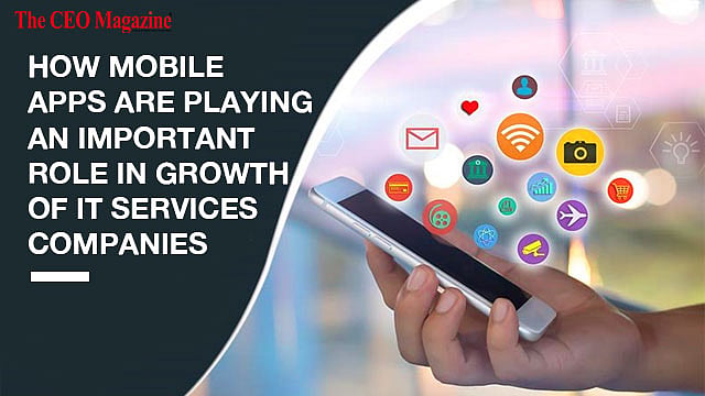 How mobile apps are playing an important role in growth of IT services