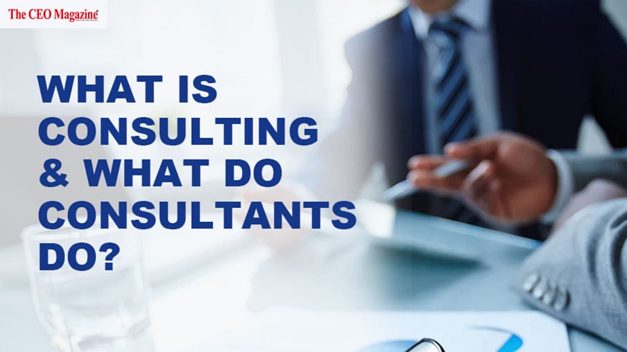 What Is Consulting & What Do Consultants Do?