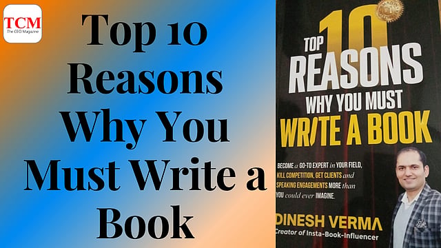 Top 10 Reasons Why You Must Write a Book