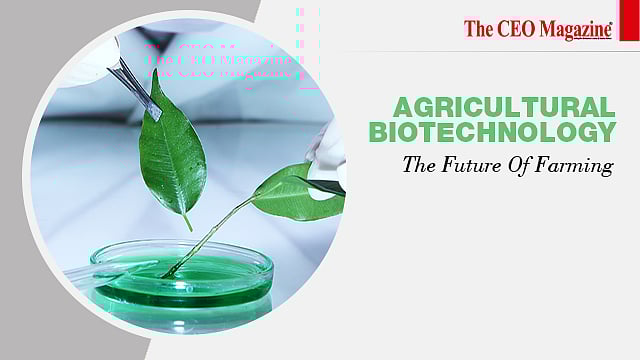 Agricultural Biotechnology: The Future Of Farming