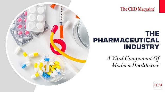 The Pharmaceutical Industry: A Vital Component Of Modern Healthcare