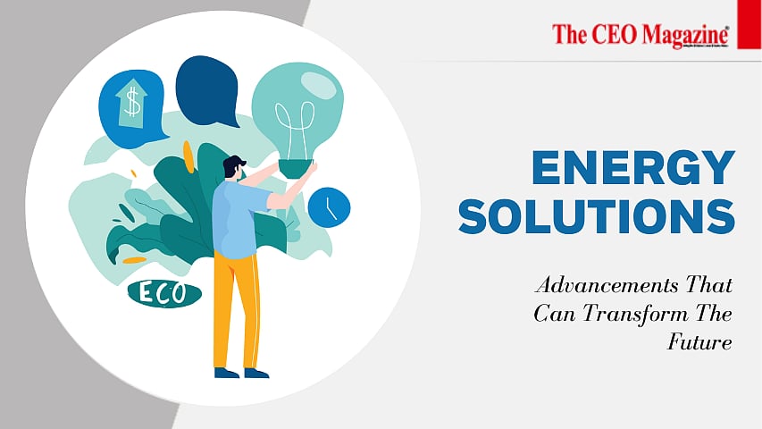 Energy Solutions: Advancements That Can Transform The Future