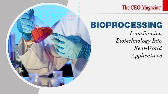 Bioprocessing: Transforming Biotechnology Into Real-World Applications