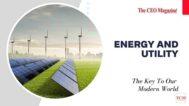 Energy And Utility: The Key To Our Modern World