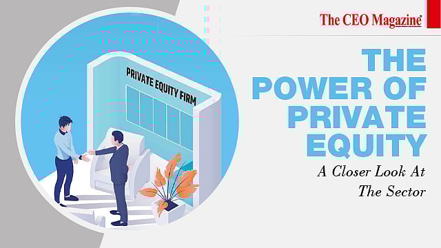 The Power Of Private Equity: A Closer Look At The Sector