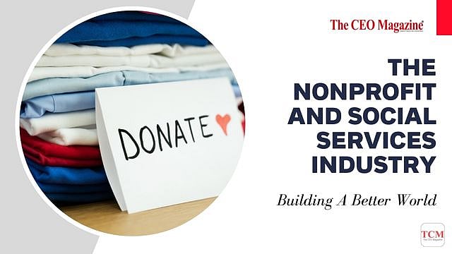 The Nonprofit And Social Services Industry: Building A Better World