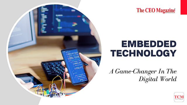 Embedded Technology: A Game-Changer In The Digital World