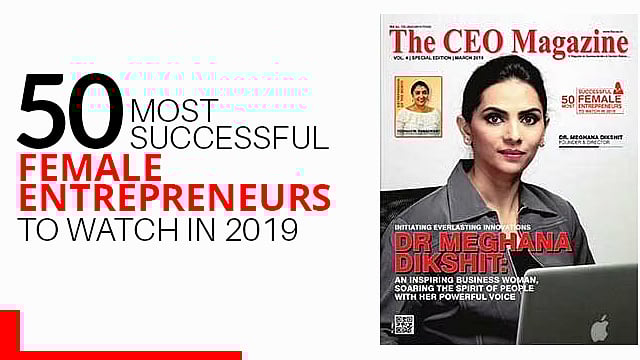 50 Most Successful Female Entrepreneurs to Watch in 2019