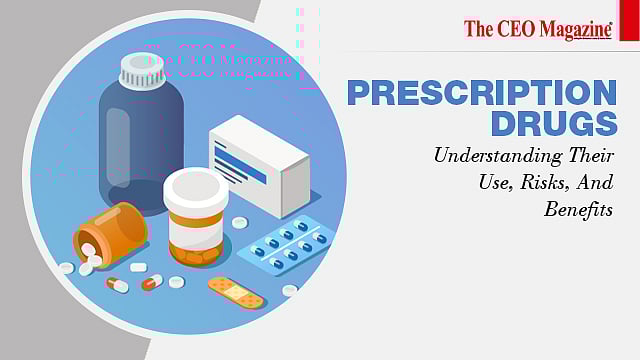Prescription Drugs: Understanding Their Use, Risks, And Benefits