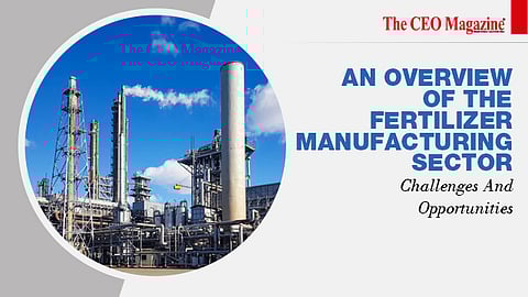 Overview Of Fertilizer Manufacturing Sector