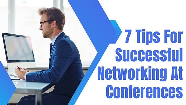 7 Tips For Successful Networking At Conferences