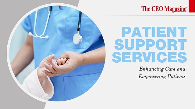 Patient Support Services: Enhancing Care and Empowering Patients