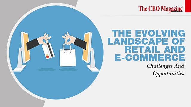 The Evolving Landscape Of Retail And E-Commerce