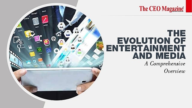 The Evolution of Entertainment and Media