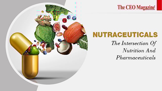Nutraceuticals: The Intersection Of Nutrition And Pharmaceuticals