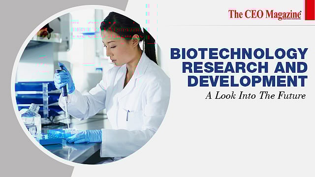 Biotechnology Research And Development: A Look Into The Future