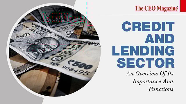 Credit And Lending Sector: An Overview Of Its Importance And Functions