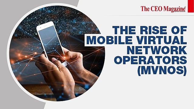The Rise of Mobile Virtual Network Operators (MVNOs)
