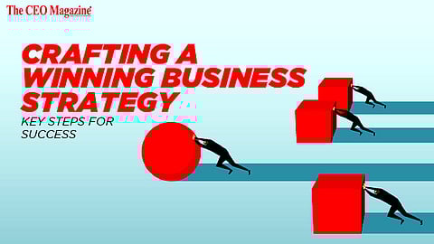 Crafting a Winning Business Strategy: Key Steps for Success