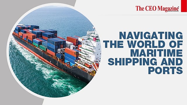 Navigating the World of Maritime Shipping and Ports