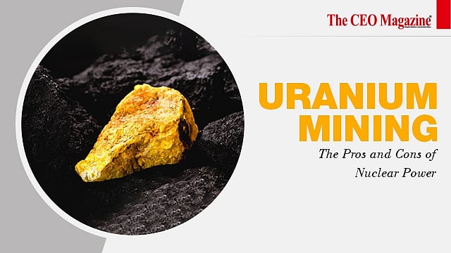 Uranium Mining: The Pros and Cons of Nuclear Power