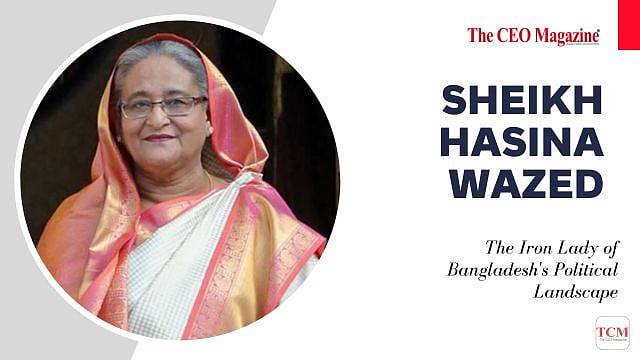 Sheikh Hasina Wazed: The Iron Lady of Bangladesh's Political Landscape