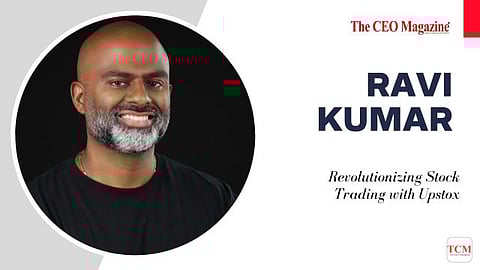 Ravi Kumar: Revolutionising Stock Trading with Upstox